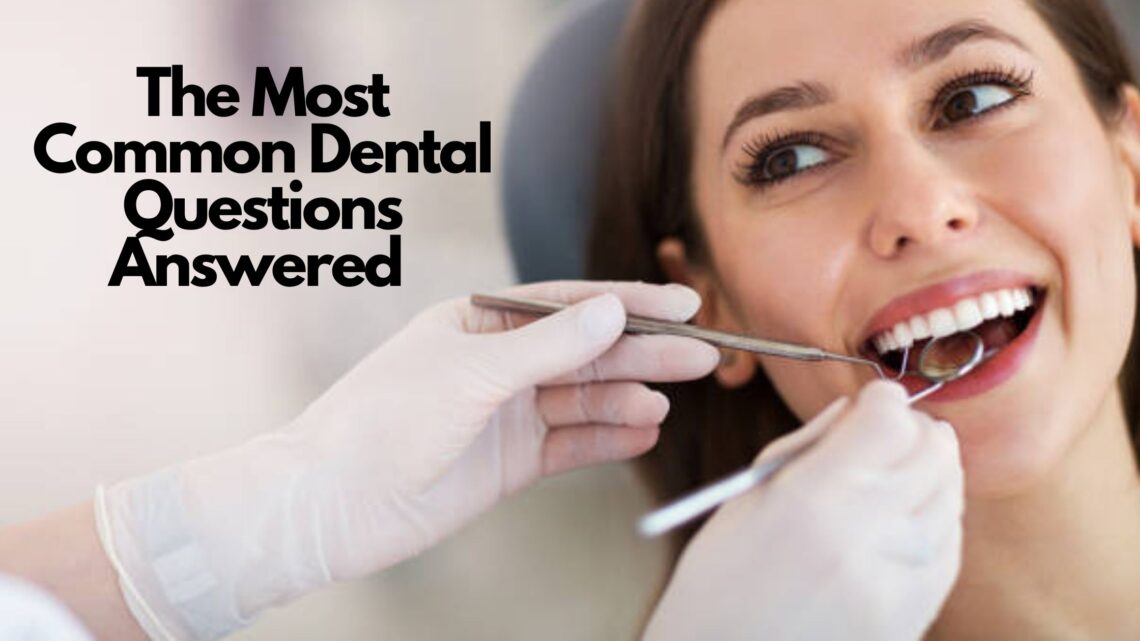 The Most Common Dental Questions Answered - Sheehan Dental Clinic in ...
