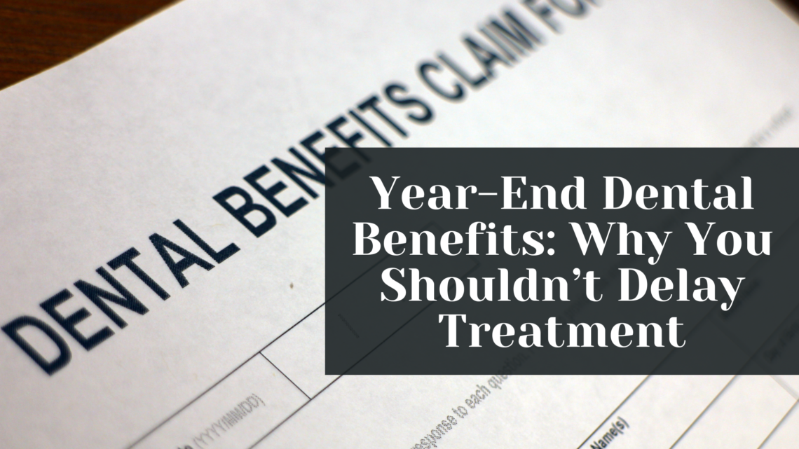 Year-End Dental Benefits: Why You Shouldn’t Delay Treatment - Sheehan ...